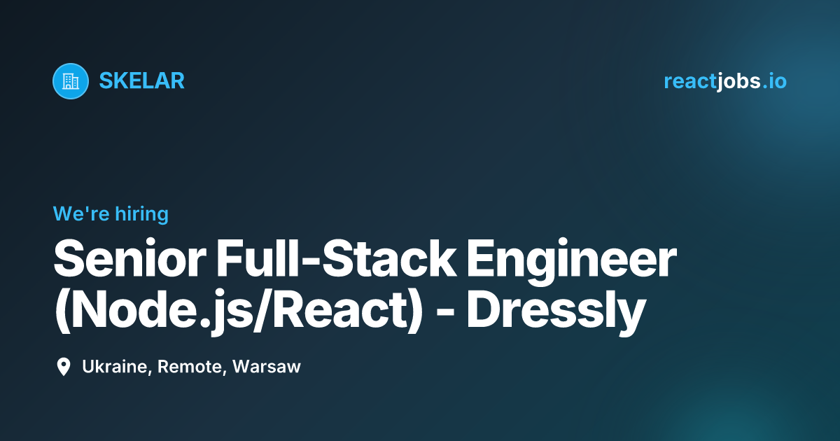 Remote Senior Full-Stack Engineer (Node.js/React) - Dressly at SKELAR
